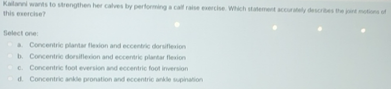 Solved: Kailanni wants to strengthen her calves by performing a calf ...