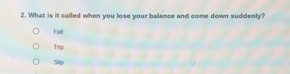 Solved: What is it called when you lose your balance and come down ...