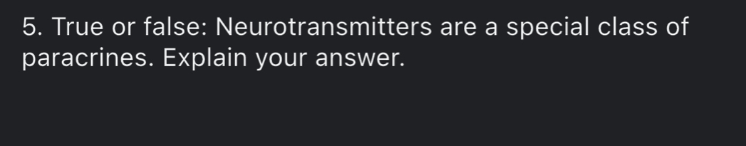 Solved: True or false: Neurotransmitters are a special class of ...
