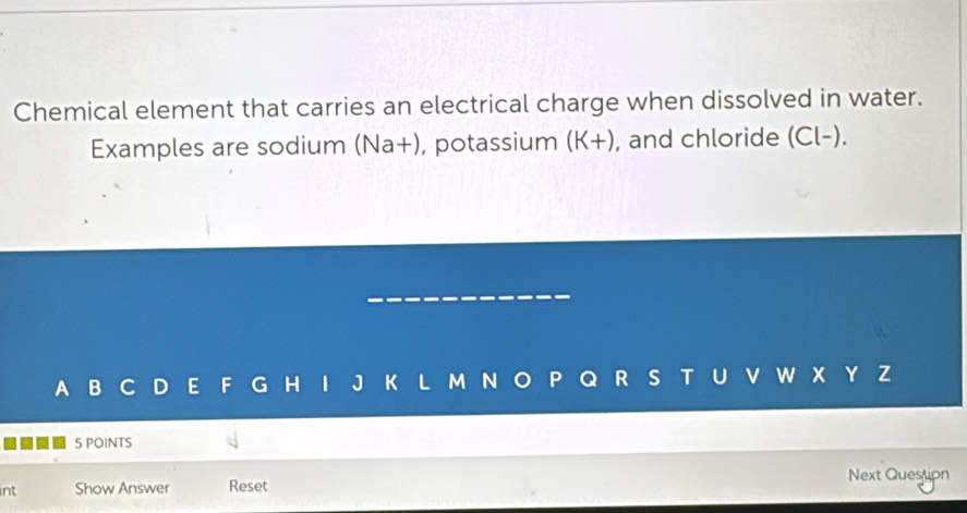 Solved: Chemical element that carries an electrical charge when ...