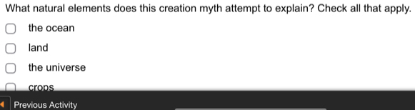 Solved: What natural elements does this creation myth attempt to explain? Check all that apply ...