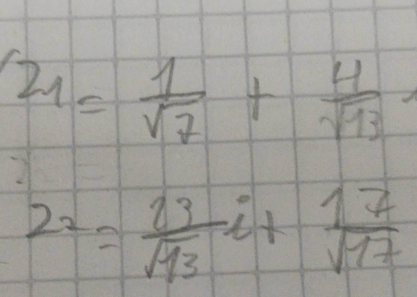 Resuelto:21= 1/sqrt(7) + 4/sqrt(13) z_2= 23/sqrt(13) i+ 17/sqrt(17)