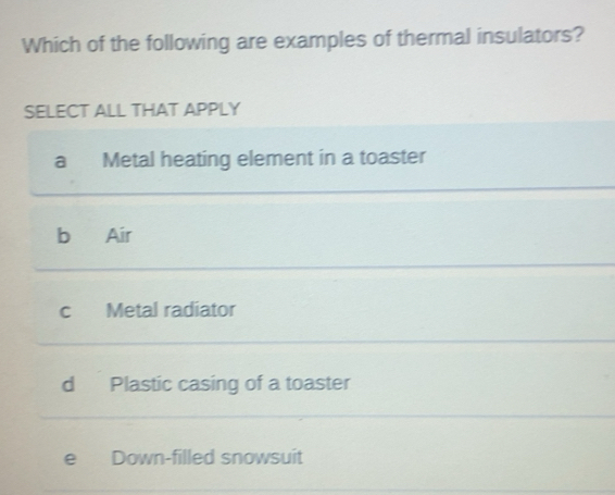 Solved: Which of the following are examples of thermal insulators ...
