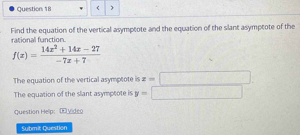 Solved: Find the equation of the vertical asymptote and the equation of ...
