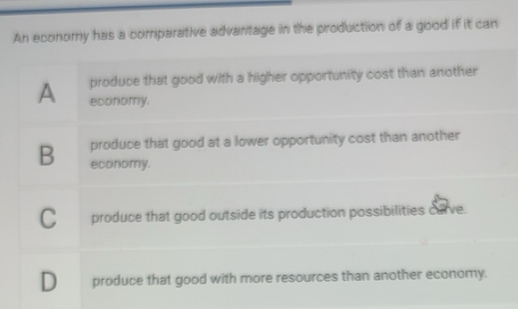 Solved: An economy has a comparative advantage in the production of a ...