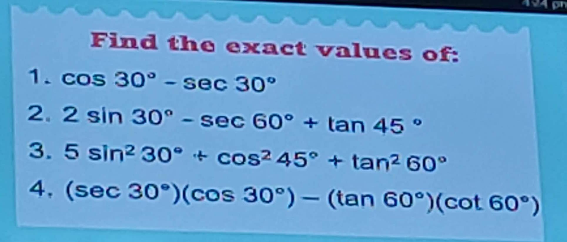 Solved: Find the exact values of: 1. cos 30°-sec 30° 2. 2sin 30°-sec 60 ...