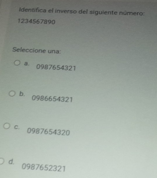 Resuelto:Identifica el inverso del siguiente número: 1234567890 ...