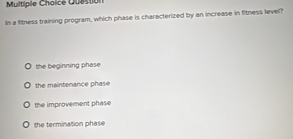 Solved: Question In a fitness training program, which phase is characterized by an increase in ...