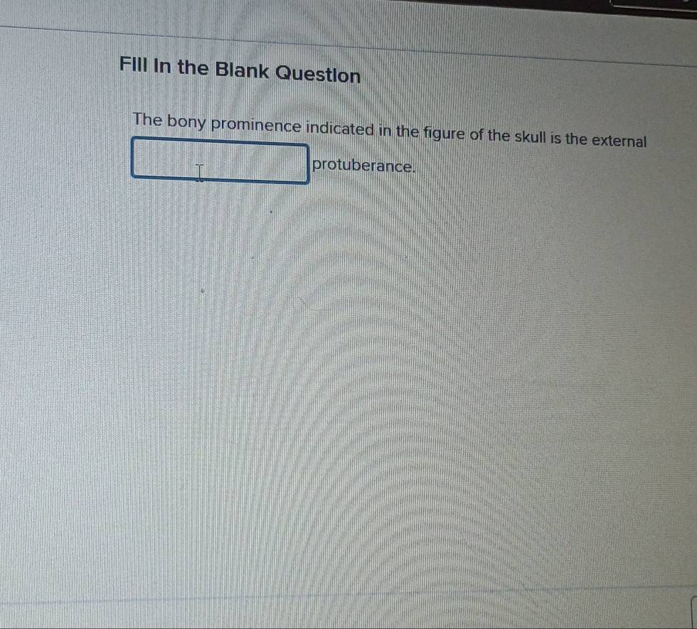 Solved: Fill in the Blank Question The bony prominence indicated in the ...