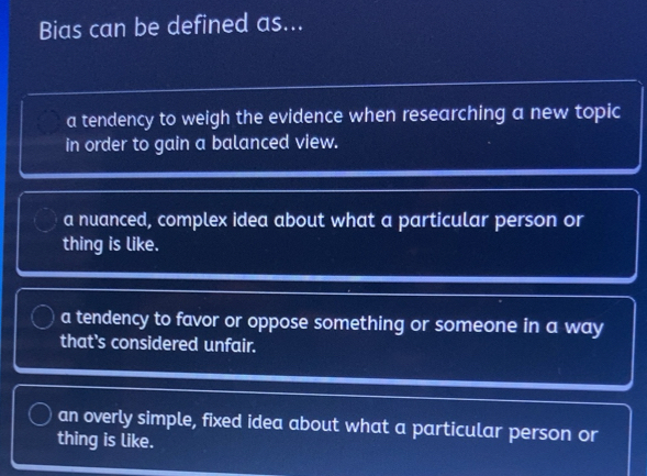 Solved: Bias can be defined as... a tendency to weigh the evidence when ...