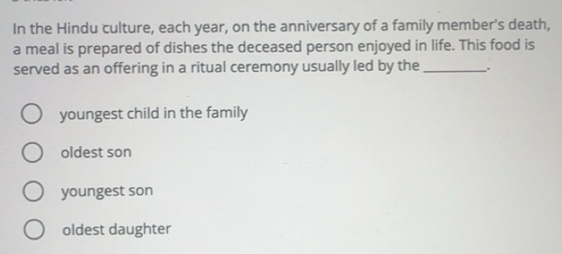 Solved: In the Hindu culture, each year, on the anniversary of a family ...
