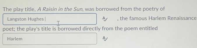 Solved: The play title, A Raisin in the Sun, was borrowed from the ...