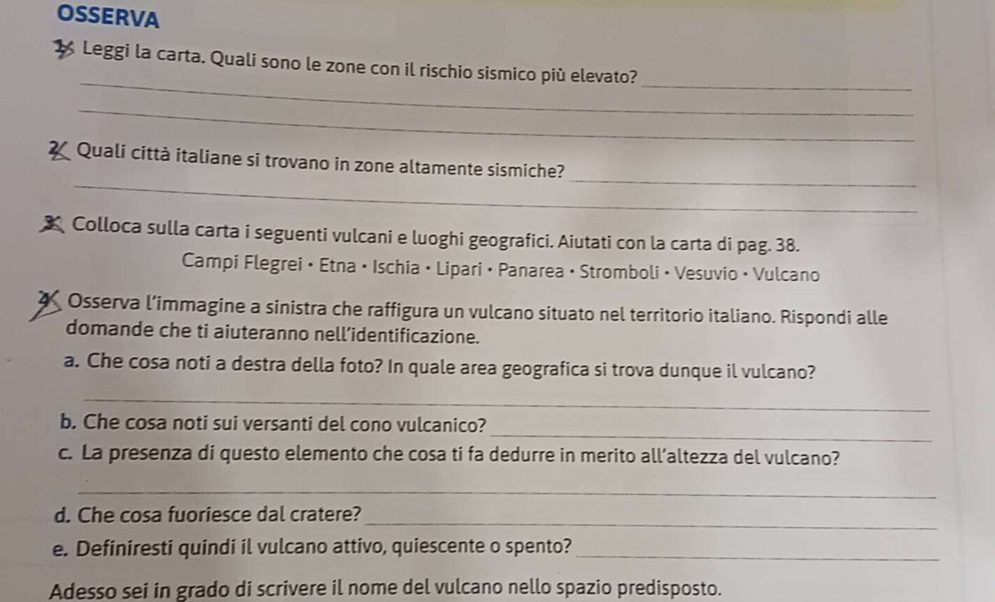 Risolto:OSSERVA _ _ Leggi la carta. Quali sono le zone con il rischio ...