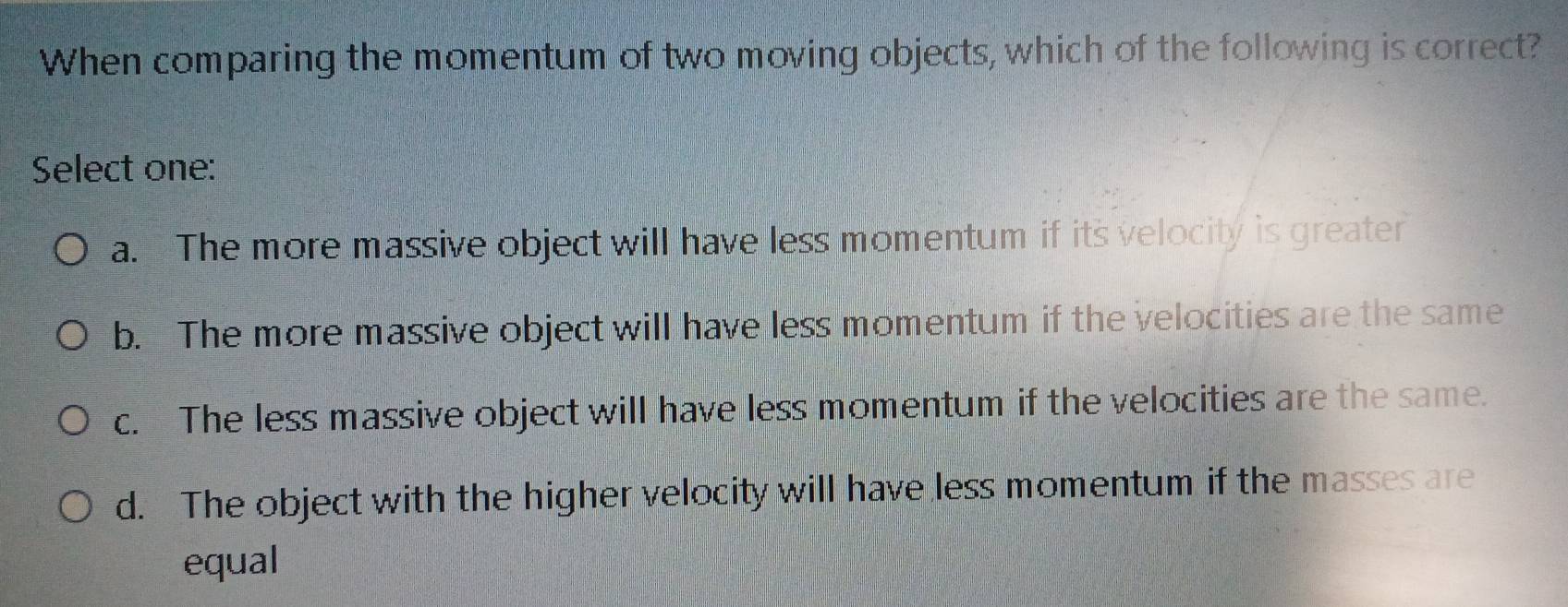 Solved: When comparing the momentum of two moving objects, which of the ...