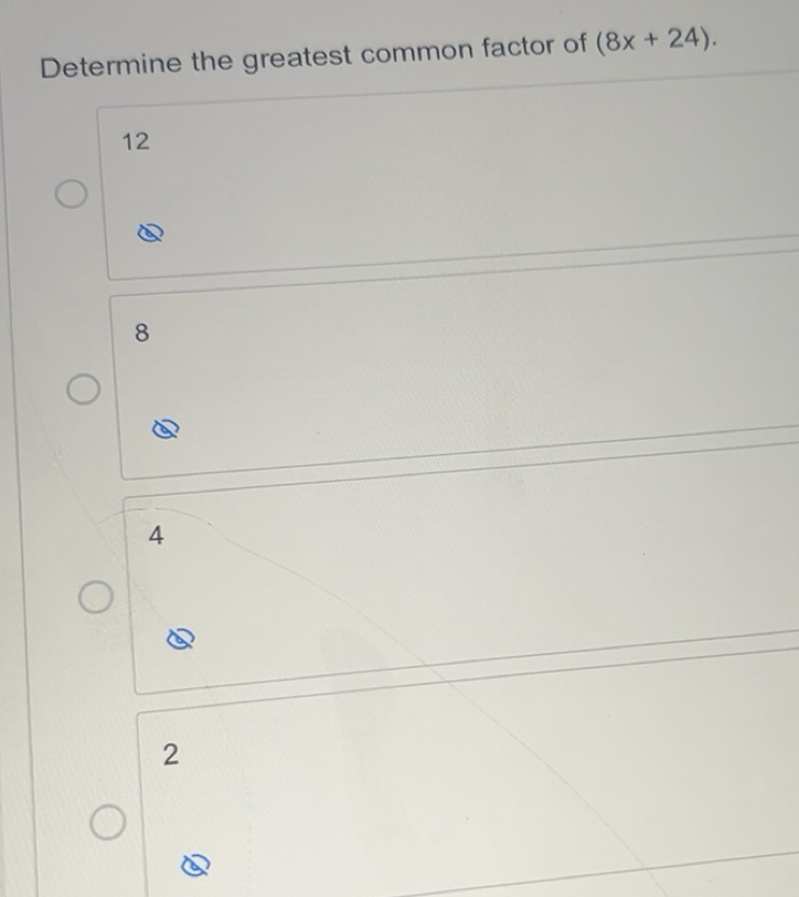 Solved: Determine the greatest common factor of (8x+24). 12 8 4 2 [Math]