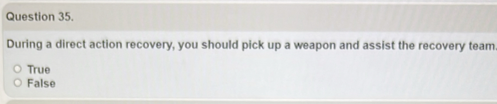 Solved: During a direct action recovery, you should pick up a weapon ...