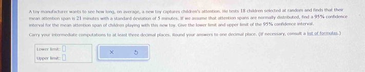 Solved: A toy manufacturer wants to see how long, on average, a new toy ...