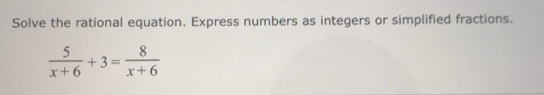Solved: Solve the rational equation. Express numbers as integers or ...
