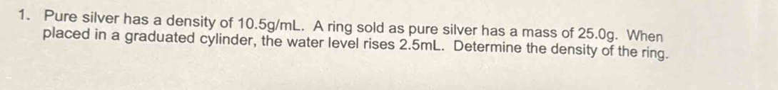 Solved: Pure silver has a density of 10.5g/mL. A ring sold as pure ...