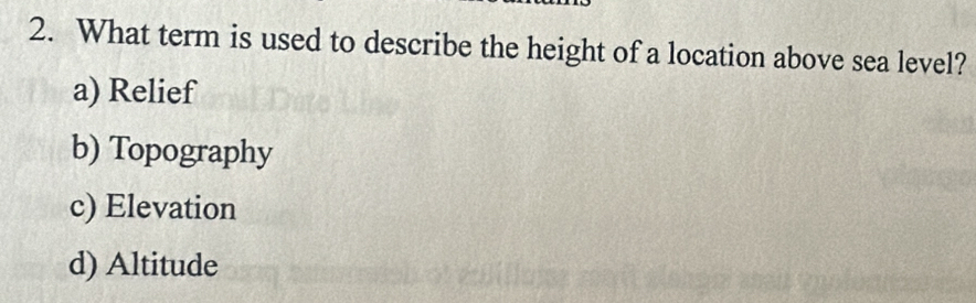 Solved: What term is used to describe the height of a location above ...