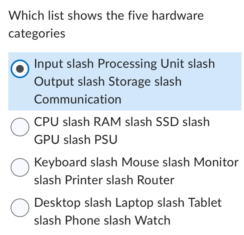 Solved: Which list shows the five hardware categories Input slash ...