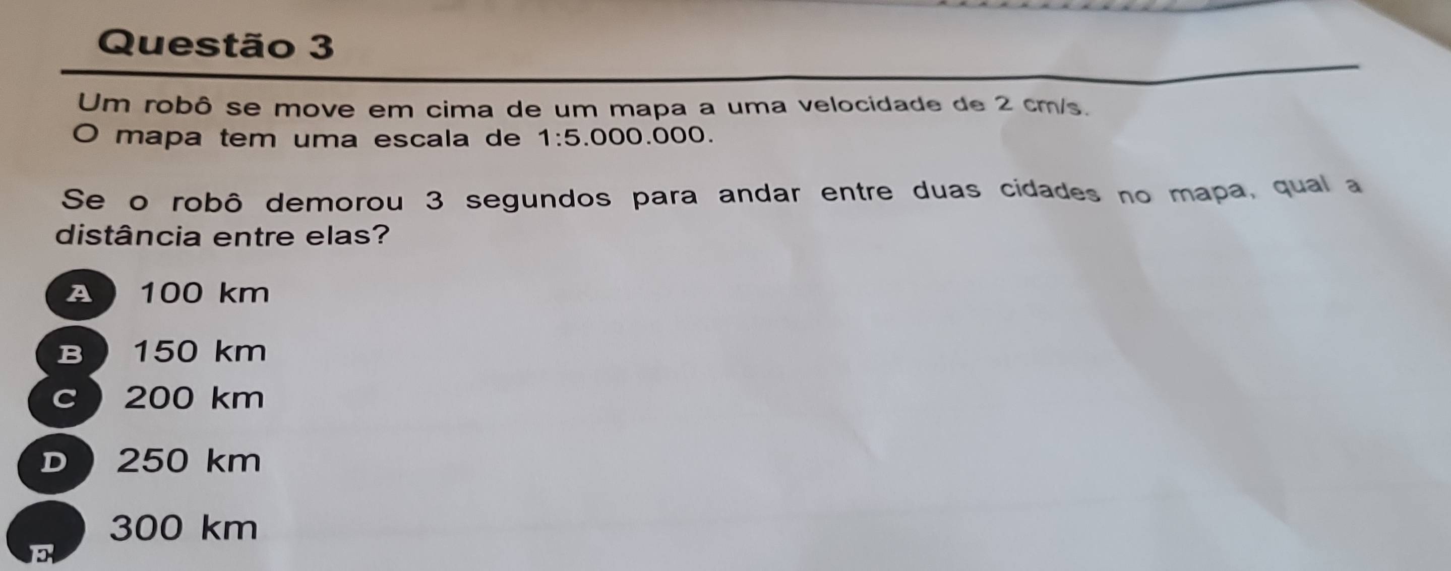 Resolvido:Um robô se move em cima de um mapa a uma velocidade de 2 cm/s ...