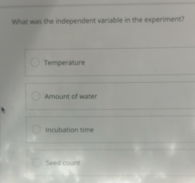 Solved: What was the independent variable in the experiment ...