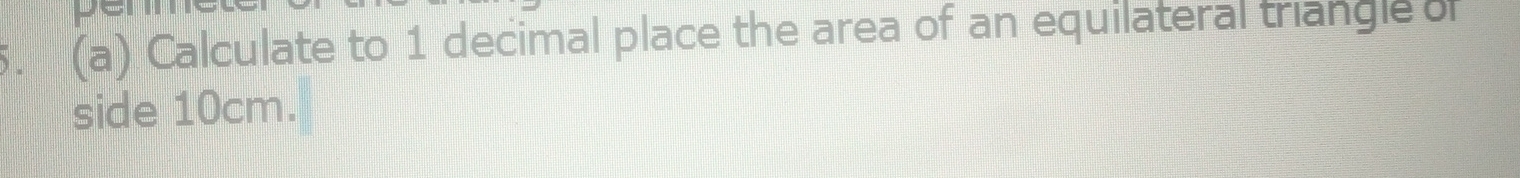 Solved: Calculate to 1 decimal place the area of an equilateral ...