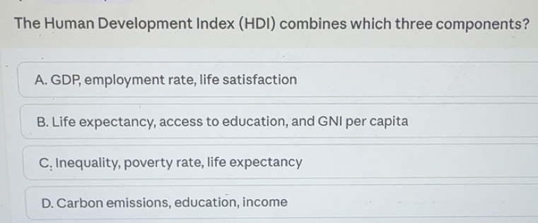 Solved: The Human Development Index (HDI) combines which three ...