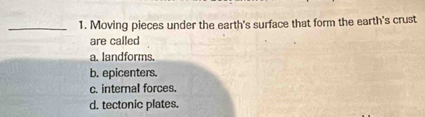 Solved: Moving pieces under the earth's surface that form the earth's ...