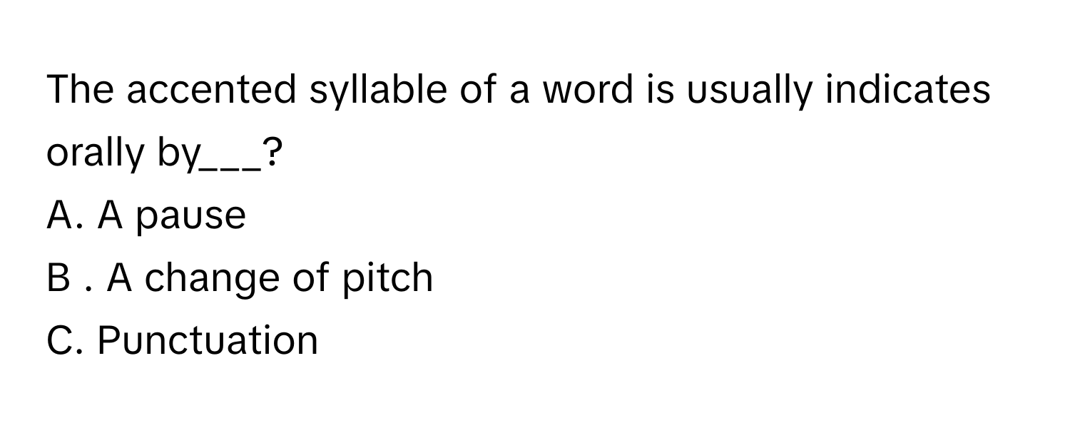 Solved: The accented syllable of a word is usually indicates orally by ...