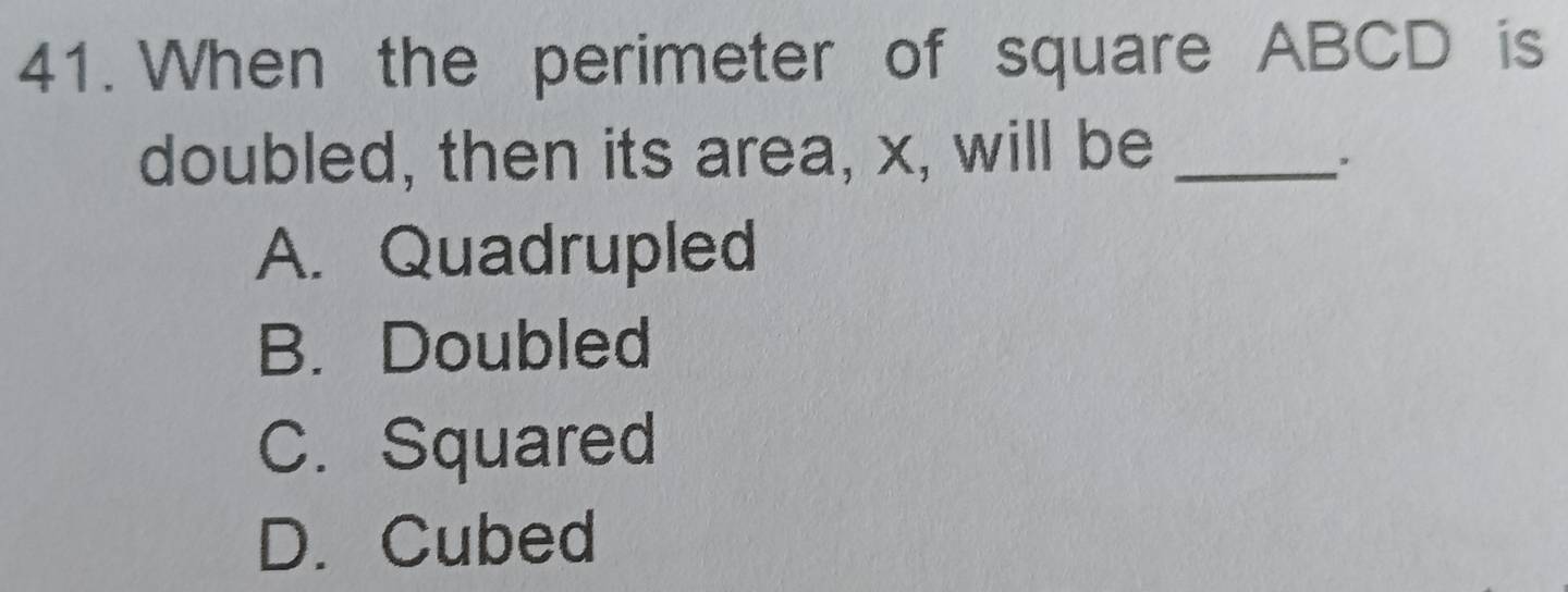 Solved: When the perimeter of square ABCD is doubled, then its area, x ...