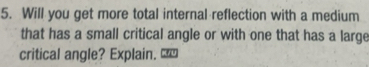 Solved: Will you get more total internal reflection with a medium that ...