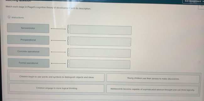 Solved: Exit Assignment Match each stage in Plaget's cognitive theory ...