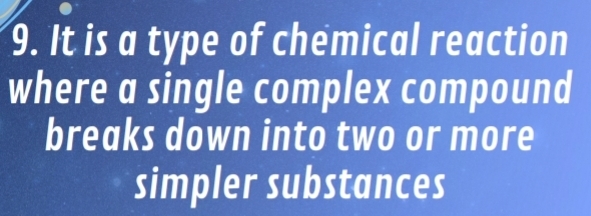 Solved: It is a type of chemical reaction where a single complex ...