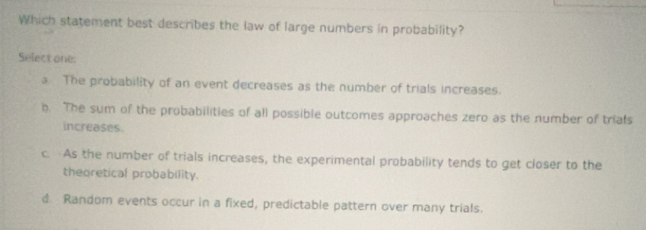 Solved: Which statement best describes the law of large numbers in ...