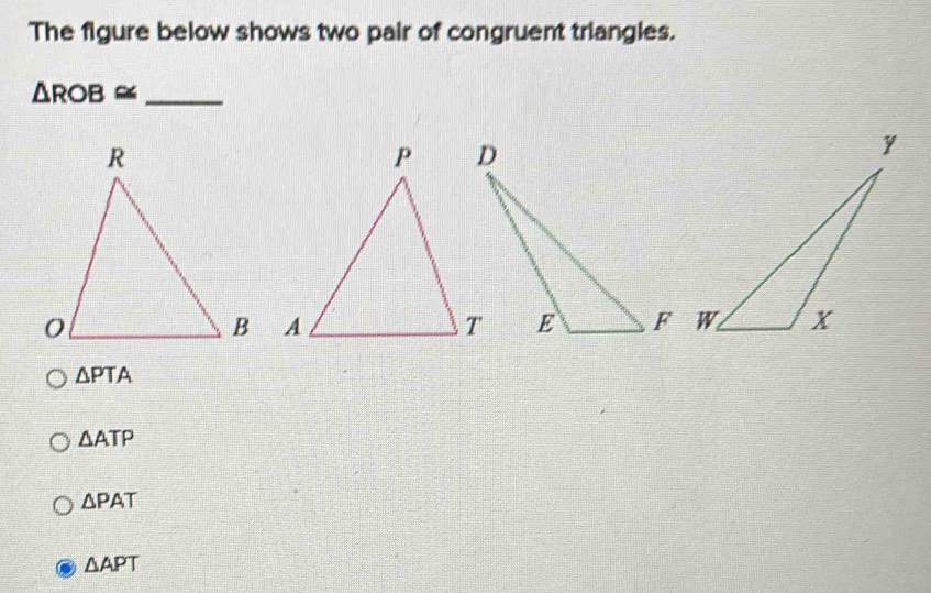 Solved: The figure below shows two pair of congruent triangles. ROB≌ ...