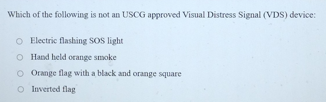 Solved: Which of the following is not an USCG approved Visual Distress ...