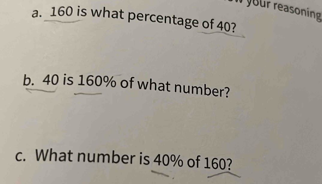 Solved: your reasoning a. 160 is what percentage of 40? b. 40 is 160% ...