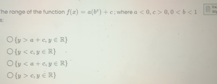 Solved: Ex The range of the function f(x)=a(b^x)+c; where a 0, 0 Sty S ...