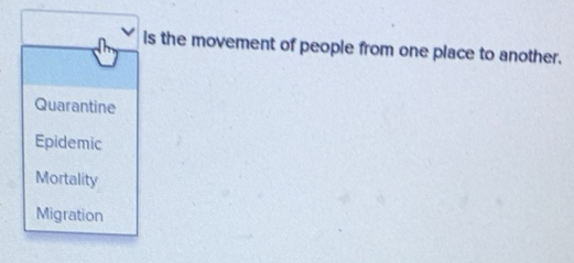 Solved: is the movement of people from one place to another. Quarantine ...