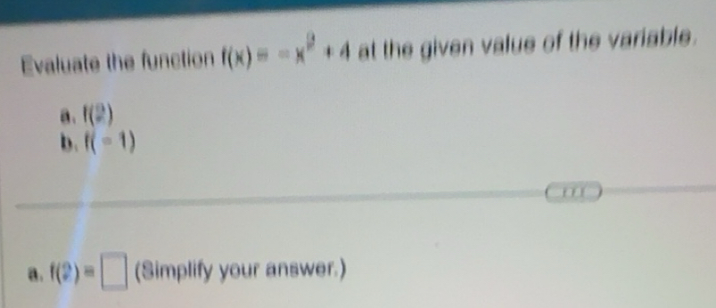Solved: Evaluate the function f(x)=-x^2+4 at the given value of the ...
