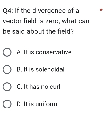 Solved: If the divergence of a * vector field is zero, what can be said ...