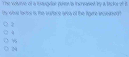 Solved: The volume of a triangular prism is increased by a factor of B ...