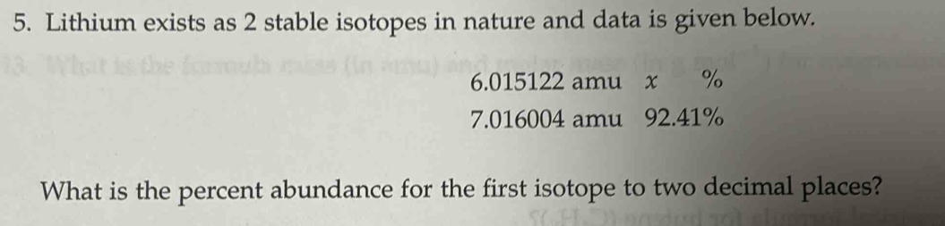 Solved: Lithium exists as 2 stable isotopes in nature and data is given below. 6.015122 amu x ...