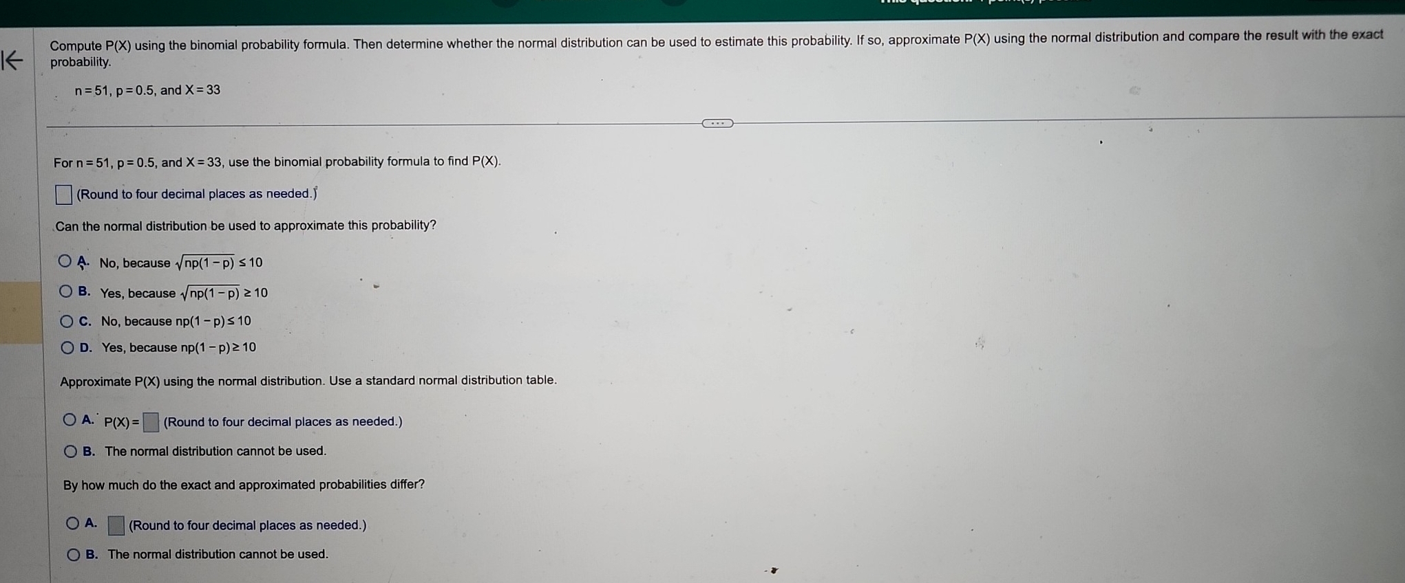 Compute P(X) ) using the binomial probability formula. Then determine ...