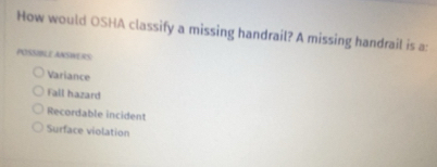 Solved: How would OSHA classify a missing handrail? A missing handrail ...