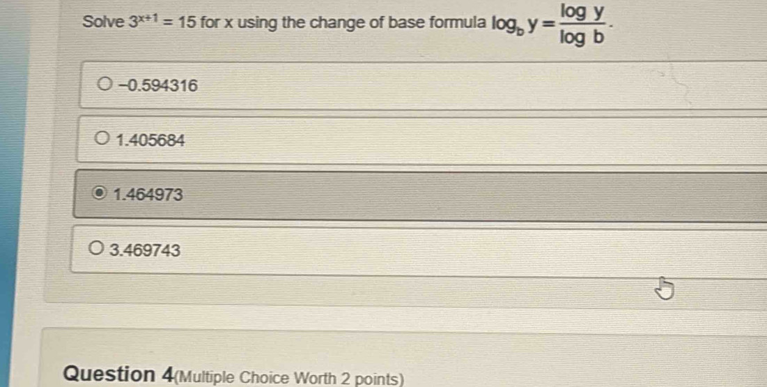 Solved: Solve 3^(x+1)=15 for x using the change of base formula log _by ...