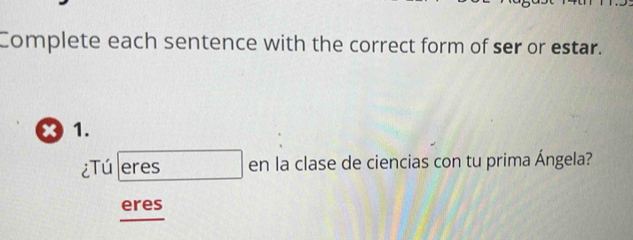 Solved: Complete each sentence with the correct form of ser or estar. x ...