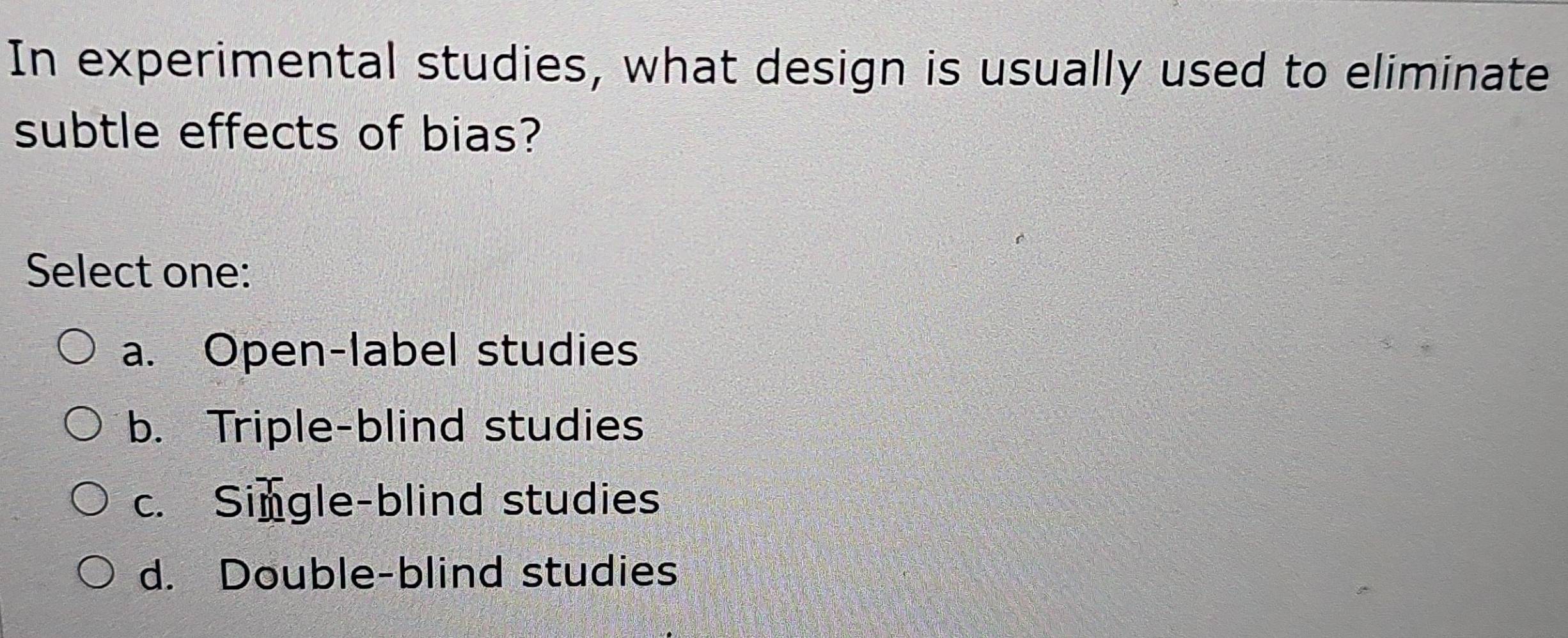 Solved: In experimental studies, what design is usually used to ...